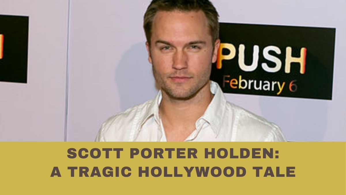 Scott Porter Holden: A Tragic Hollywood Tale - Flower Beans Cafe