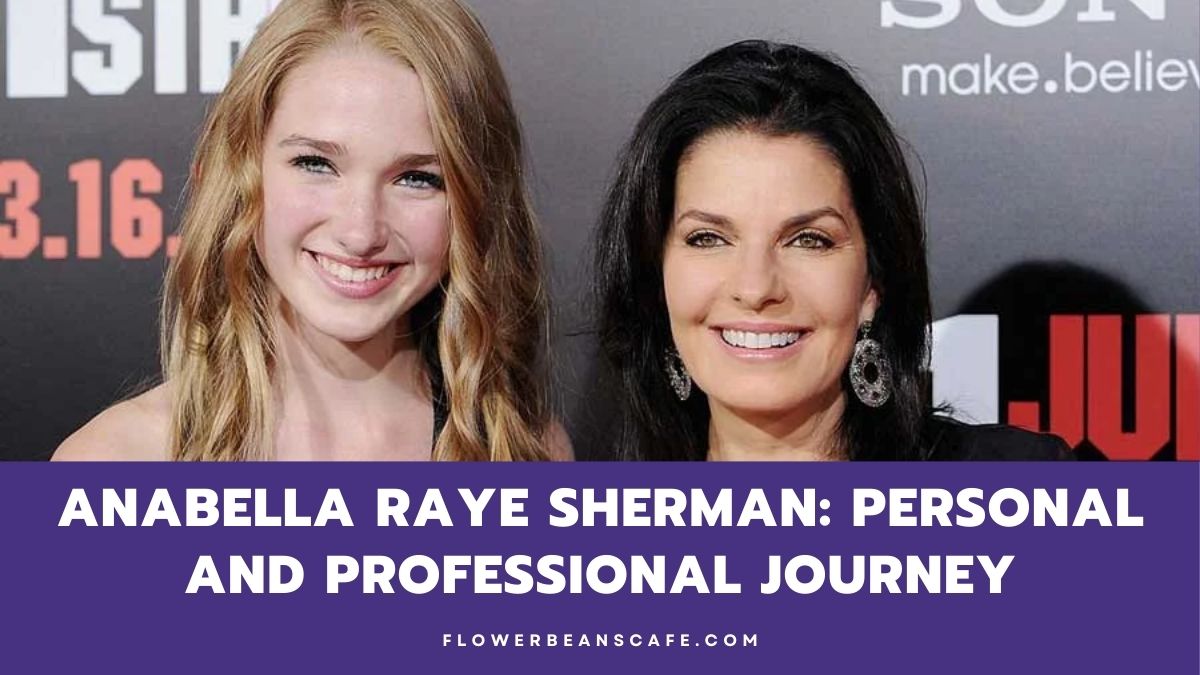 Anabella Raye Sherman: Personal and Professional Journey of a Young ...
